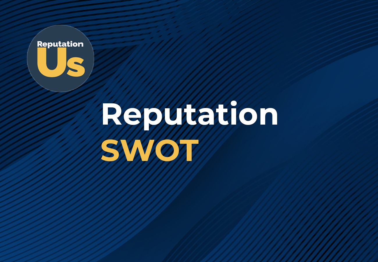 Reputation SWOT. Top Signs Your Company NEEDS a Reputation SWOT ...